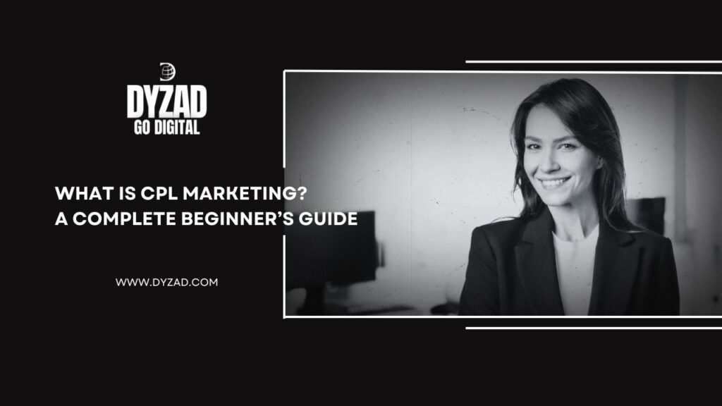What Is CPL Marketing? A Complete Beginner’s Guide - Dyzad